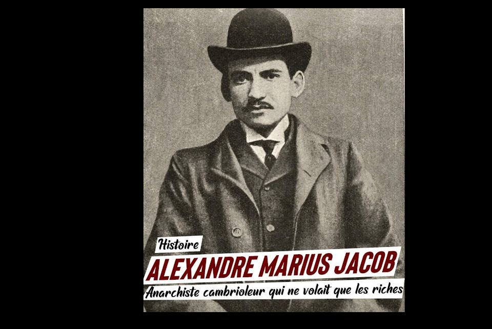 ALEXANDRE MARIUS JACOB : LE CAMBRIOLEUR ANARCHISTE QUI NE VOLAIT QUE ...
